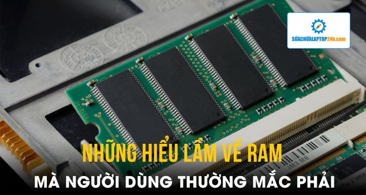 Những hiểu lầm về RAM