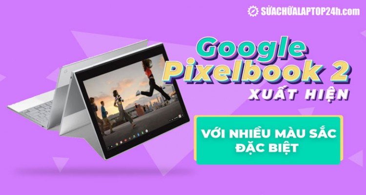 Google Pixelbook 2 xuất hiện với nhiều màu sắc đặc biệt