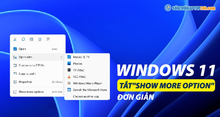 Cách tắt Show more Options Windows 11 đơn giản - Bạn có biết?