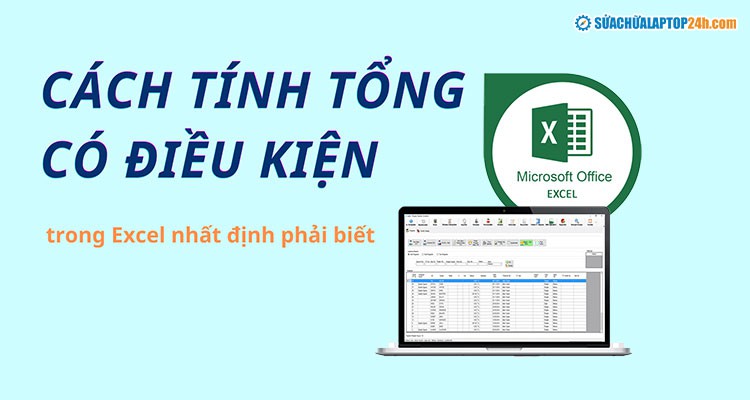 Các hàm tính tổng có điều kiện trong excel : Cách sử dụng và ứng dụng